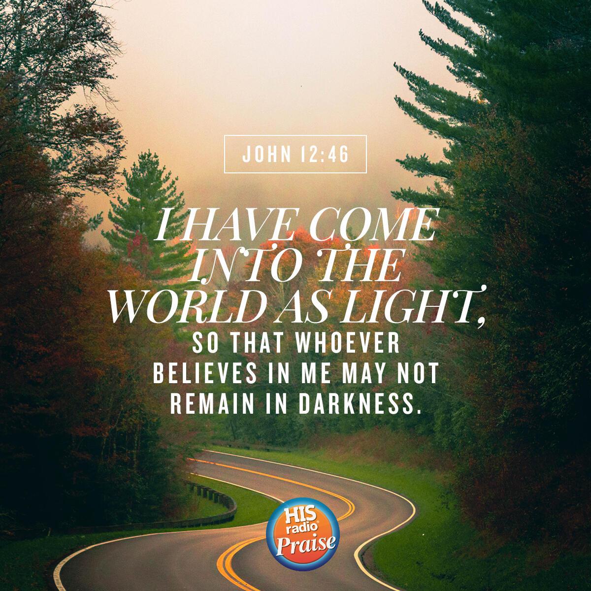 Verse of the Day - John 12:46 | HIS Radio Praise